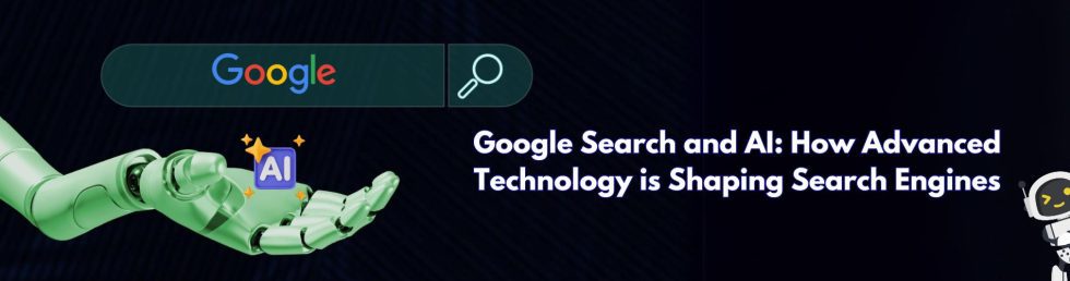 Google Search and AI Shaping the Future of Search Engines
